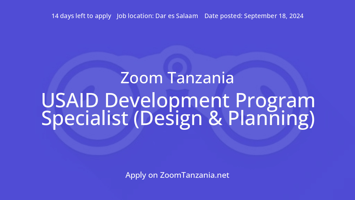 USAID Development Program Specialist (Design & Planning) - Zoom Tanzania