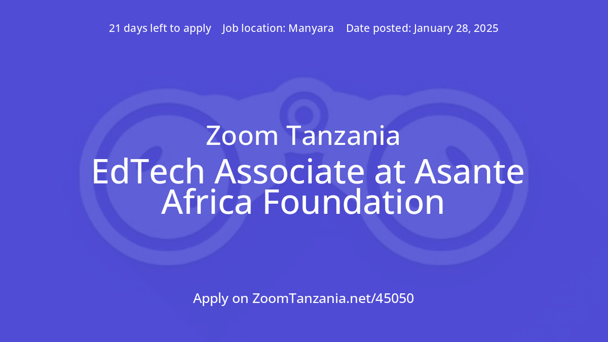 EdTech Associate at Asante Africa Foundation - Zoom Tanzania
