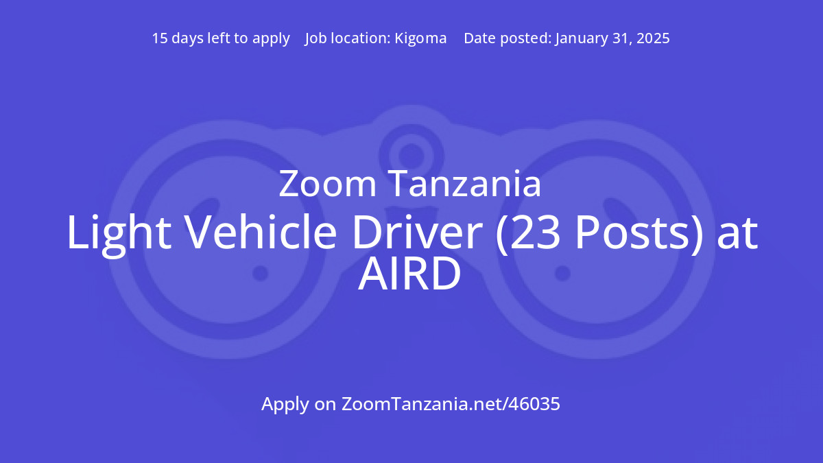 Light Vehicle Driver (23 Posts) at AIRD - Zoom Tanzania