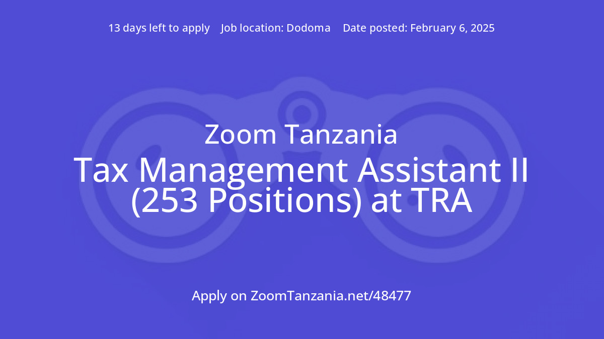 Tax Management Assistant II (253 Positions) at TRA - Zoom Tanzania